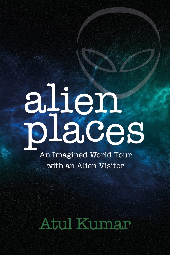 Alien Places | Atul's Earth